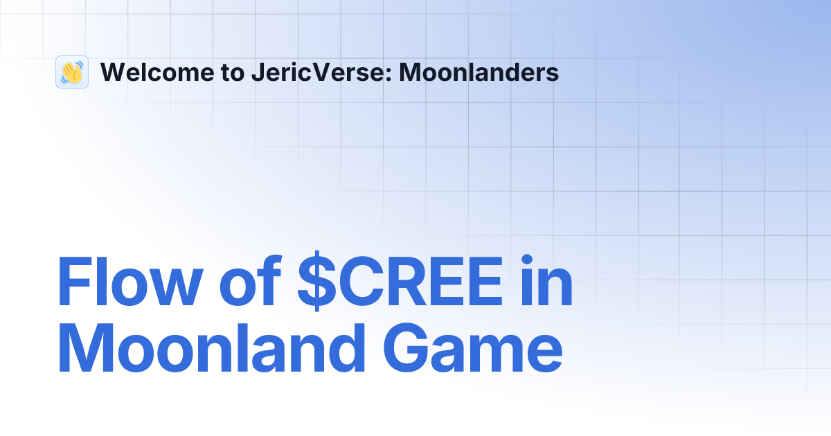 Flow of $CREE in Moonland Game | Welcome to JericVerse: Moonlanders